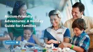 Autism-Friendly Holiday Adventures: Family Guide & Tips
