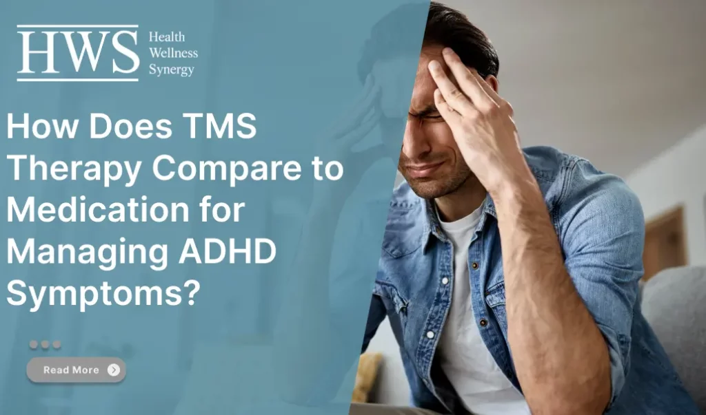 TMS for ADHD vs Medication: Key Differences and Benefits
